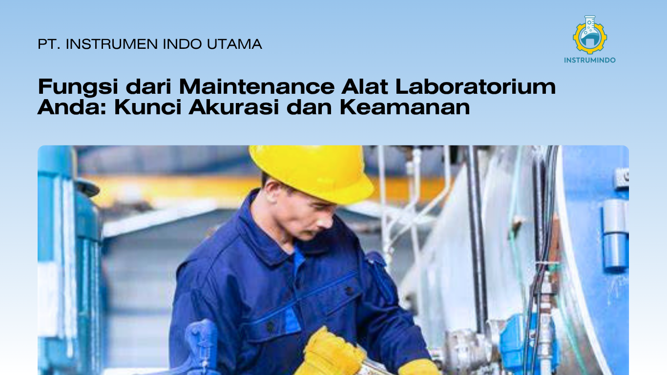 Fungsi dari Maintenance Alat Laboratorium Anda: Kunci Akurasi dan ...